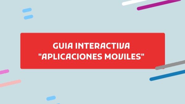 GUIA INTERACTIVA "APLICACIONES MOVILES" | Genially