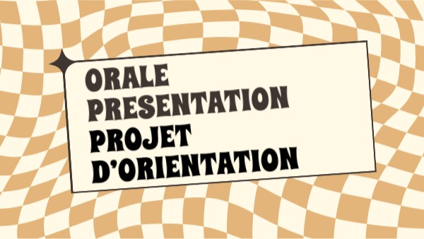 ORALE PRESENTATION PROJET D’ORIENTATION | Genially