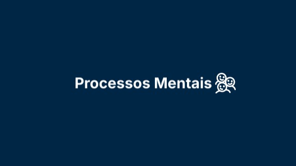 Processos Mentais | Genially