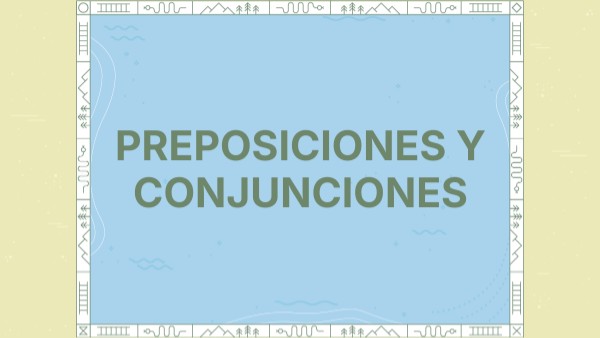 PREPOSICIONES Y CONJUNCIONES | Genially