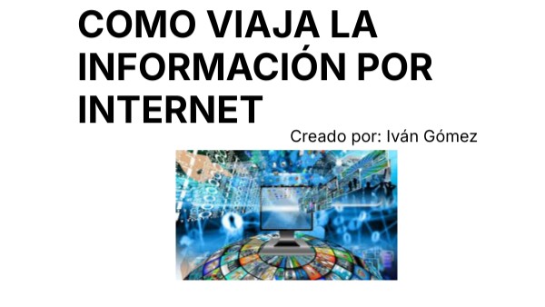 COMO VIAJA LA INFORMACIÓN POR INTERNET | Genially