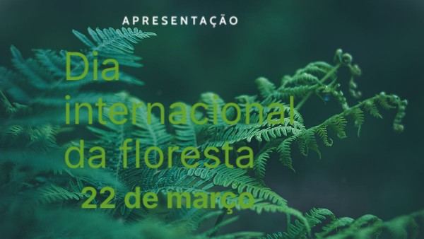 dia internacional da floresta | Genially