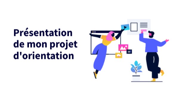 Présentation de mon projet d'orientation | Genially