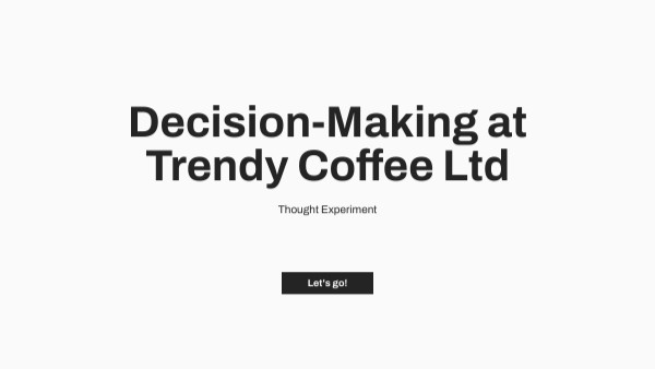 Decision-Making at Trendy Coffee Ltd | Genially
