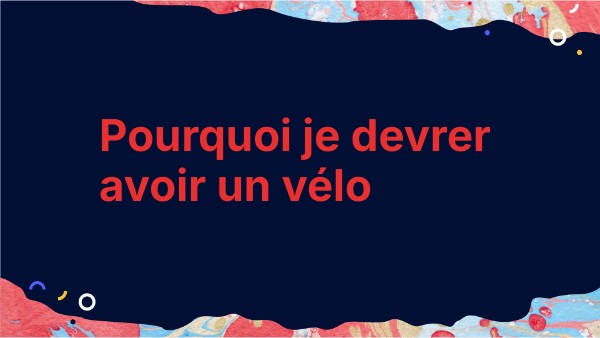 Pourquoi je devrer avoir un vélo | Genially