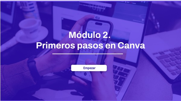 Módulo 2. Unidad 1 Primeros pasos en Canva | Genially
