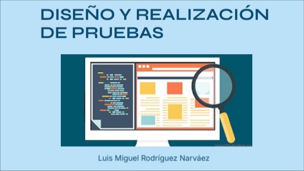 Diseño y realización de pruebas | Genially