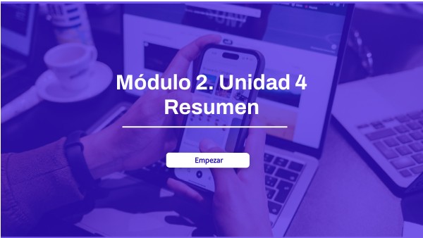 Módulo 2. Unidad 4 Resumen | Genially