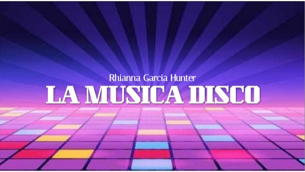 LA MÚSICA DISCO | Genially