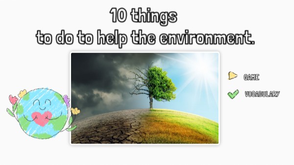 10 things to do to help the environment. | Genially