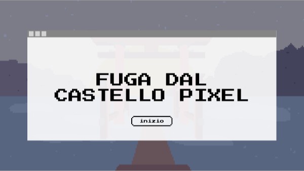 fuga dal castello pixel | Genially