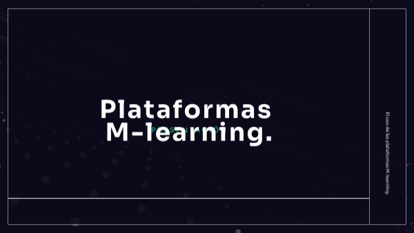 Plataformas M-learning. | Genially