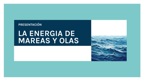 La energia de mareas y olas | Genially