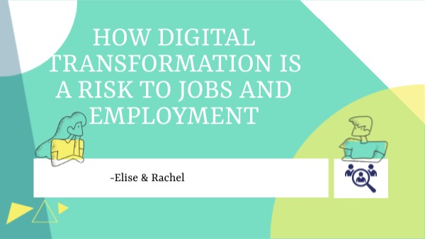 HOW DIGITAL TRANSFORMATION IS A RISK TO JOBS AND EMPLOYMENT | Genially