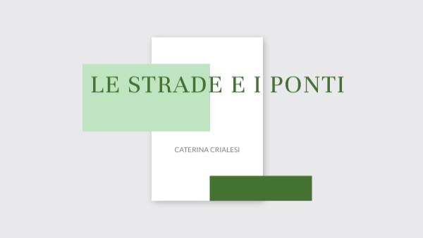 le strade e i ponti | Genially
