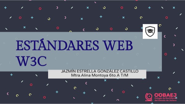 Presentación(Estándares web W3C)-González Castillo Jazmín Estrella | Genially