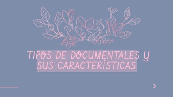 Tipos de Documentales y sus Características | Genially