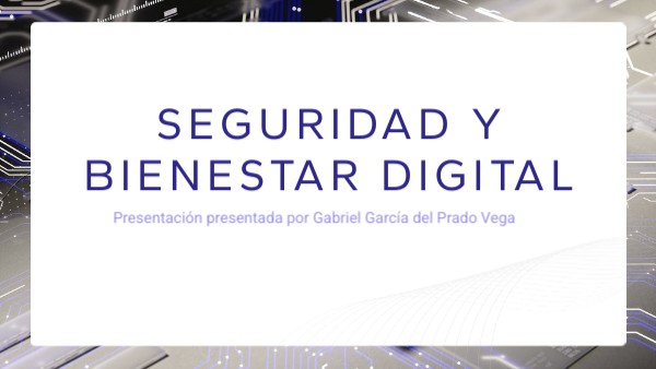 SEGURIDAD Y BIENESTAR DIGITAL | Genially