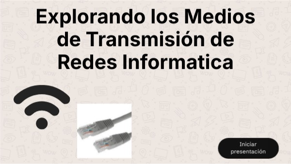 Explorando los Medios de Transmisión de Redes Informatica | Genially