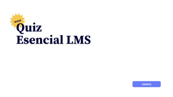 Quiz Esencial LMS | Genially