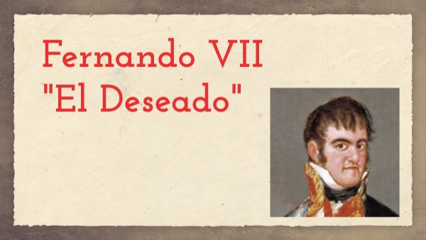 Fernando VII "El Deseado" | Genially