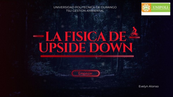 La fisica de UPSIDE DOWN | Genially