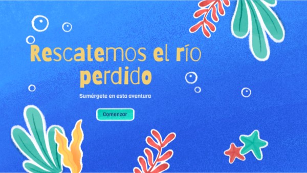 Rescatemos el río perdido | Genially