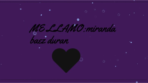ME LLAMO:miranda baez duran | Genially