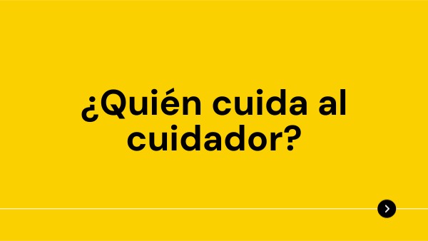Módulo 1: ¿Quién cuida al cuidador? | Genially