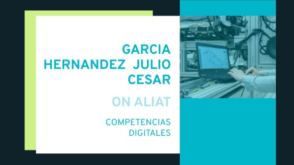 GARCIA HERNANDEZ JULIO CESAR | Genially