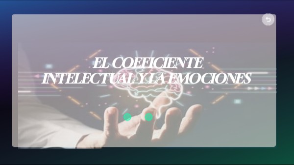 EL COEFICIENTE INTELECTUAL Y LA EMOCIONES | Genially