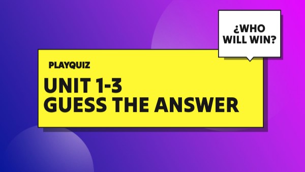 Unit 1-3 Guess the answer | Genially