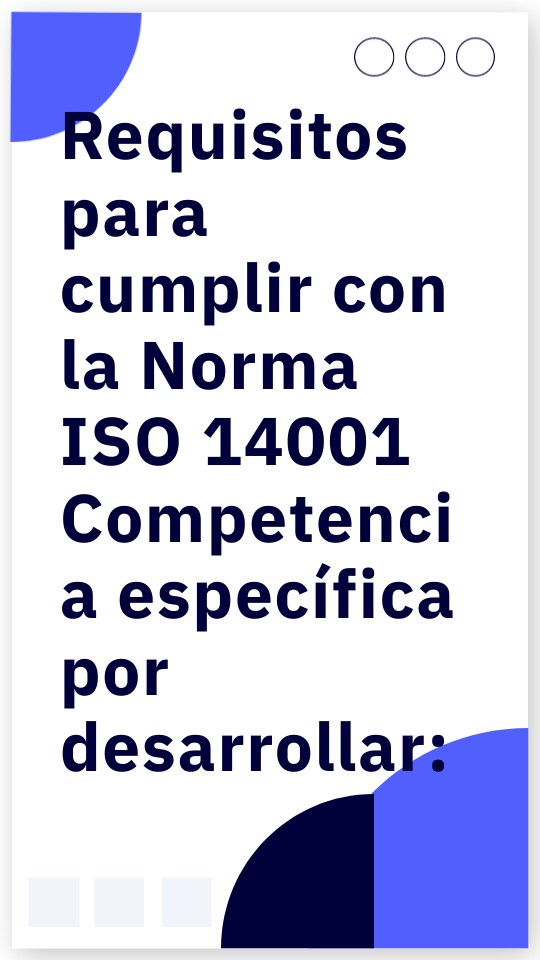 Requisitos para cumplir con la Norma ISO 14001 Competencia específica ...