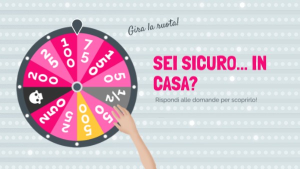 Sei sicuro... in casa? | Genially