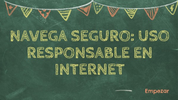 Navega seguro: Uso responsable en internet | Genially