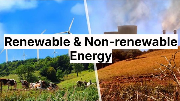 Renewable & Non-renewable Energy | Genially