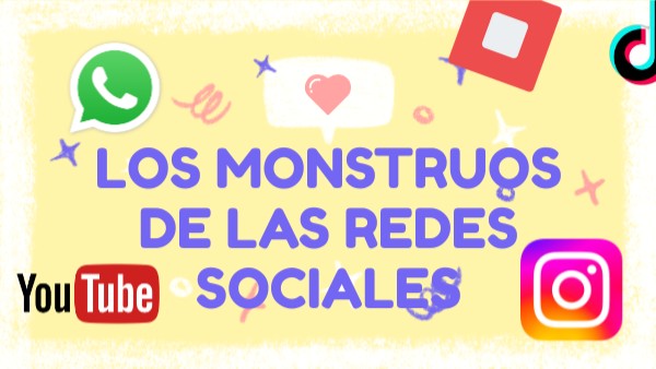 LOS MONSTRUOS DE LAS REDES SOCIALES | Genially