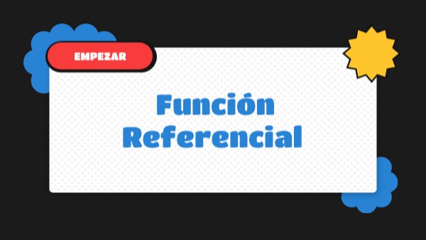 Función Referencial | Genially