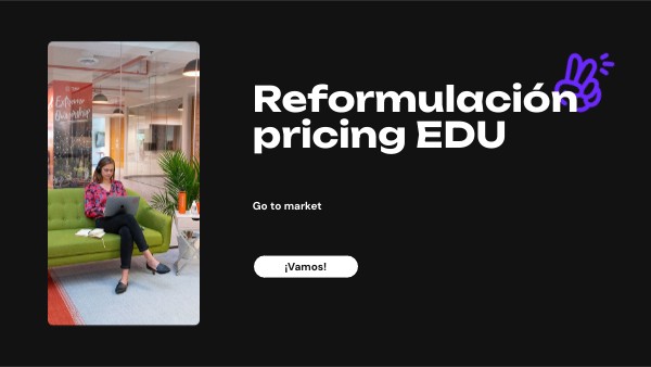 Iteraciones pricing EDU - Go to market | Genially