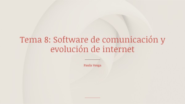 Tema 8: Software de comunicación y evolución de internet | Genially
