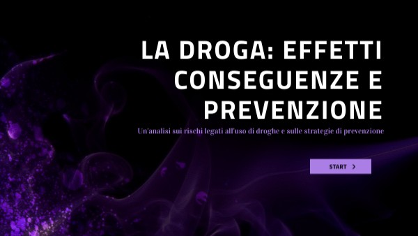 La droga: effetti conseguenze e prevenzione | Genially