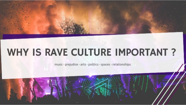 Why is rave culture important ? | Genially