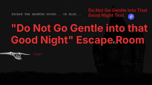 "Do Not Go Gentle into that Good Night" Escape Room | Genially