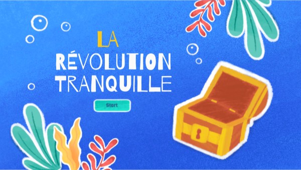 LA RÉVOLUTION TRANQUILLE | Genially