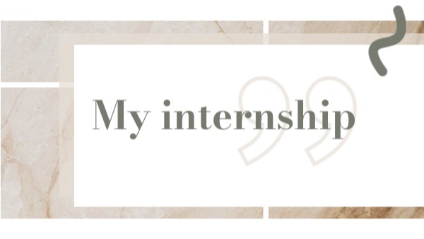 My internship | Genially
