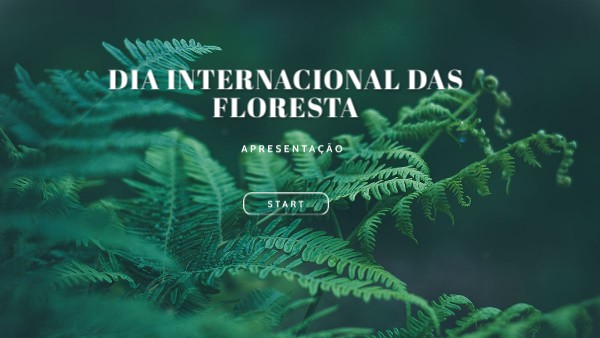 DIA INTERNACIONAL DAS FLORESTA | Genially