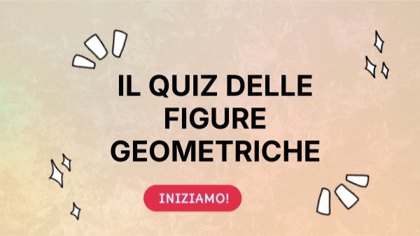 Quiz sulle figure geometriche | Genially