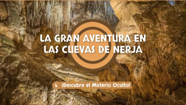 La Gran Aventura en las Cuevas de Nerja | Genially