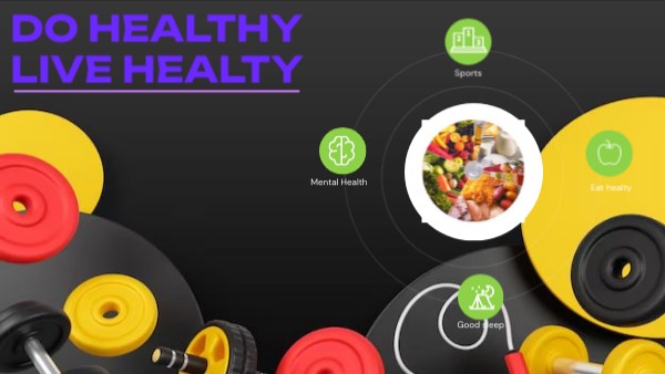 DO HEALTHY LIVE HEALTY | Genially