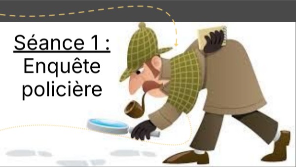 Séance 1 : Enquête policière | Genially